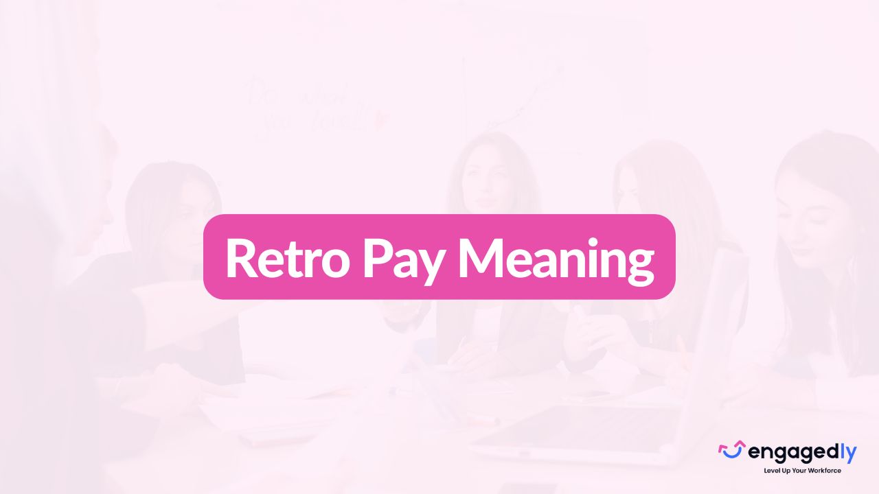 What Is Retro Pay? Meaning, Calculation & Examples