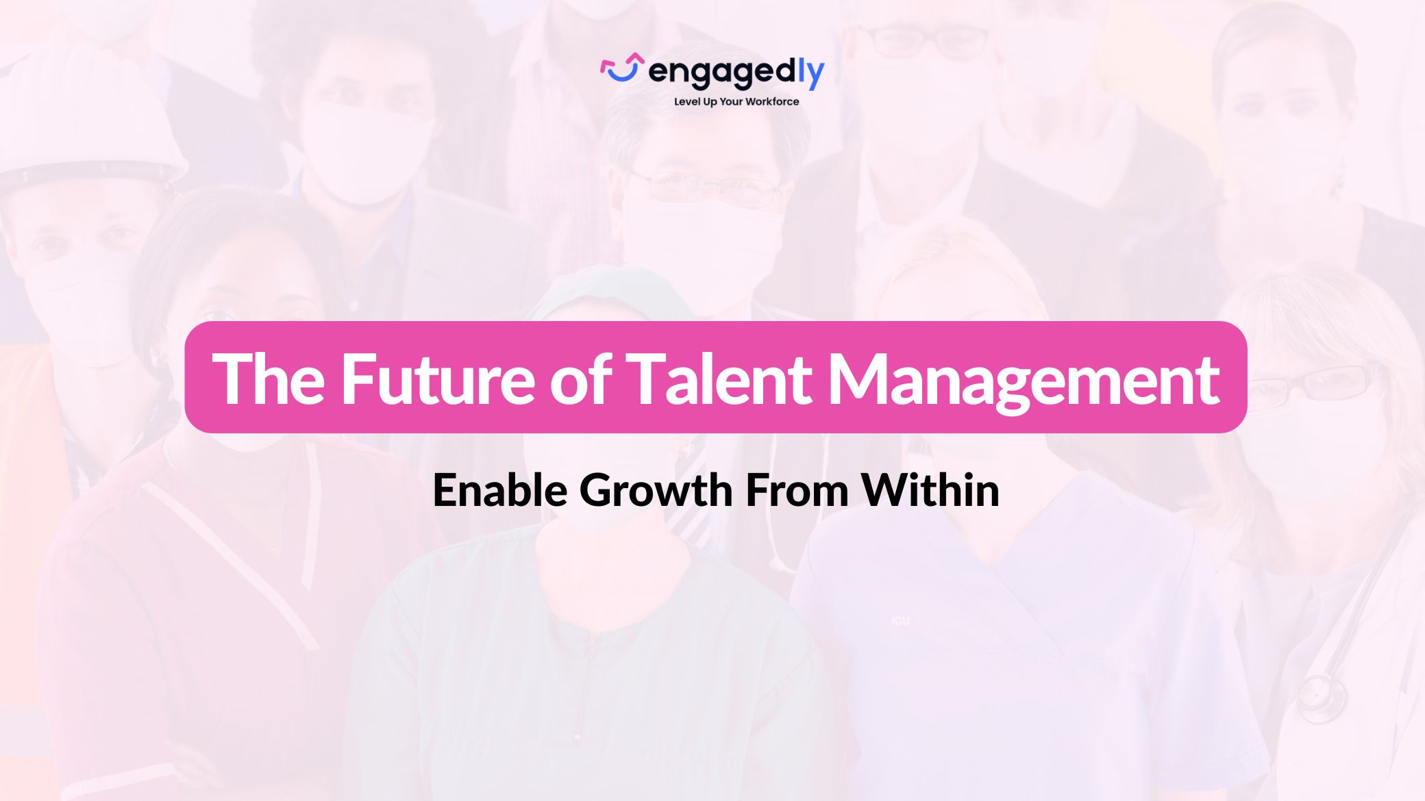 Future of Talent Management: Enable Growth From Within